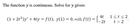 Solved The Function Y Is Continuous Solve For Y Given 4t12t2y 4ty Ft Y1 0