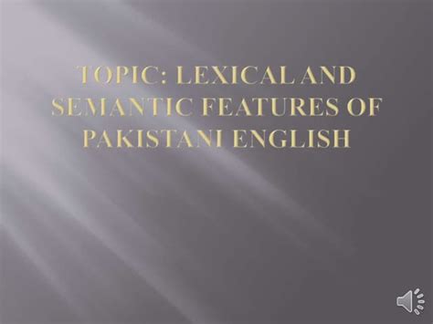 Lexical And Semantic Features Of Pakistani English Pptx