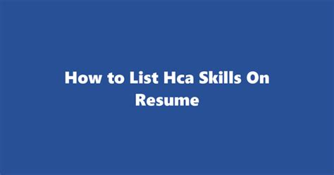 Top Hca Skills On Resume In 2025 How To List Hca Skills