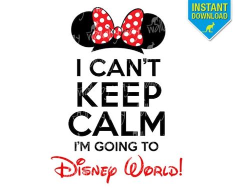 I Cant Keep Calm Im Going To Disney World Printable