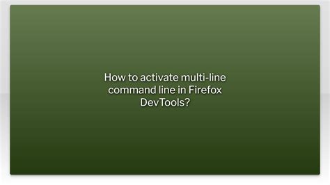 How To Activate Multi Line Command Line In Firefox Devtools Youtube