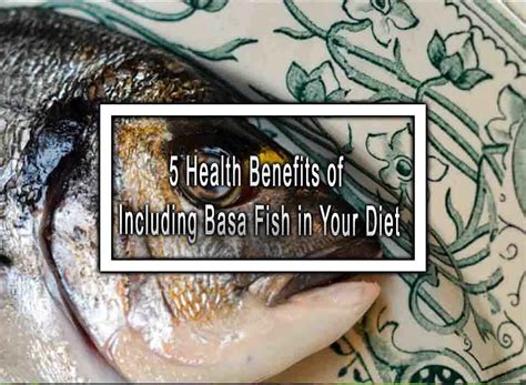 5 Health Benefits Of Including Basa Fish In Your Diet