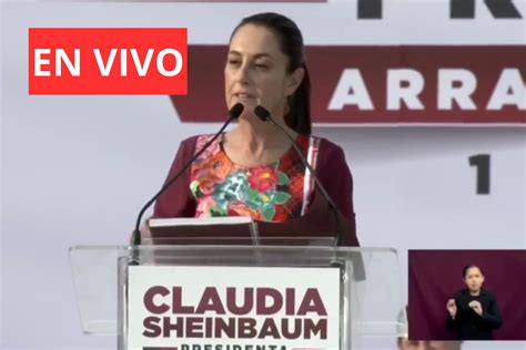 En Vivo Claudia Sheinbaum Inicia Su Campaña Electoral