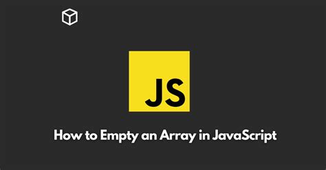 How To Empty An Array In Javascript Programming Cube