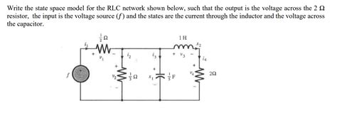 Solved Write The State Space Model For The Rlc Network Shown