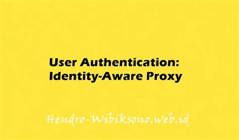 User Authentication Identity Aware Proxy