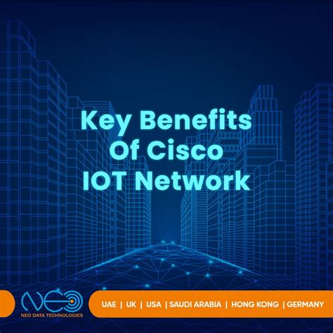 Key Benefits Of Cisco Iot Network Neodata Technologies