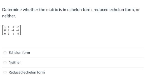 Solved Determine Whether The Matrix Is In Echelon Form Chegg Com