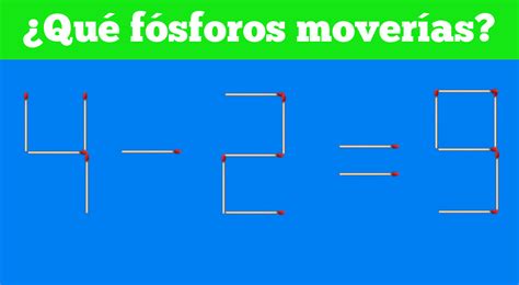 Mueve dos cerillos y forma la ecuación correcta Podrás hacerlo en 5