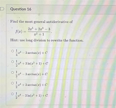 Solved Question 16 Find The Most General Antiderivative Of