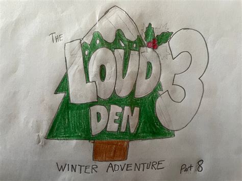 The Loud Den 3 Winter Adventure Part 8 By Systariansrule2024 On Deviantart