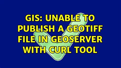 GIS Unable To Publish A GeoTiff File In GeoServer With Curl Tool YouTube