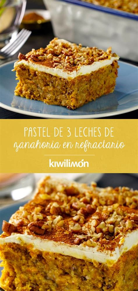 Pastel De 3 Leches De Zanahoria En Refractario Receta Recetas De Comida Comidas Dulces
