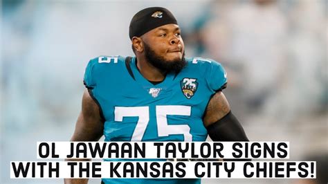 Ol Jawaan Taylor Signs With The Kansas City Chiefs How Does This