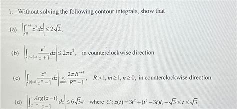 Without Solving The Following Contour Integrals Show