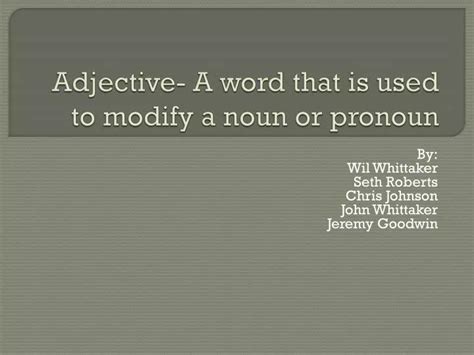 Ppt Adjective A Word That Is Used To Modify A Noun Or Pronoun Powerpoint Presentation Id