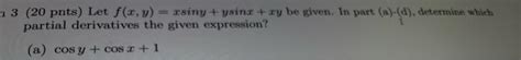 Solved 3 20 Pnts Let F X Y Xsiny Ysinx Xy Be Given In Chegg Com