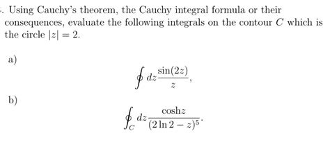 Solved Using Cauchys Theorem The Cauchy Integral Formula