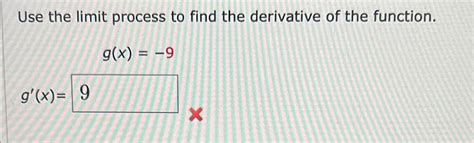 solved use the limit process to find the derivative of the