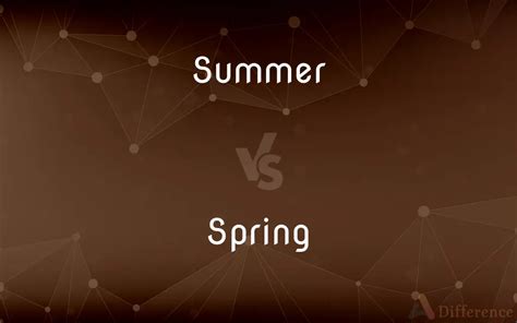 Summer Vs Spring — Whats The Difference
