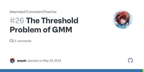 The Threshold Problem Of GMM Issue Adamdad ConsistentTeacher GitHub
