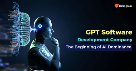 Gpt Software Development Company The Beginning Of Ai Dominance