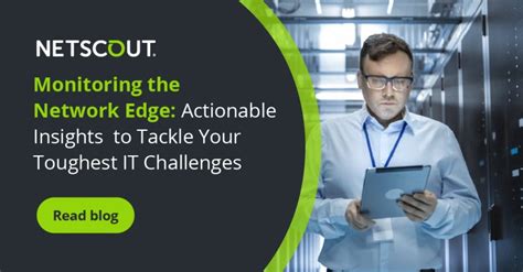 Netscout On Linkedin Monitoring The Network Edge Extend Visibility Exert Control And Enhance…