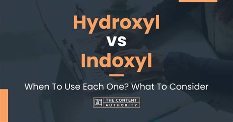 Hydroxyl Vs Indoxyl When To Use Each One What To Consider