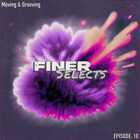 stream moving and grooving ep 10 by finer selects listen online for