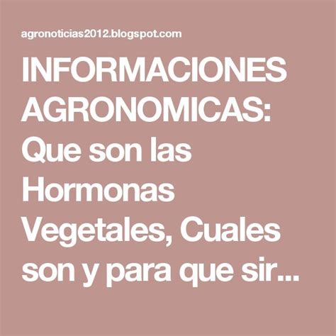 Informaciones Agronomicas Que Son Las Hormonas Vegetales Cuales Son Y