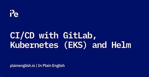 ci cd with gitlab kubernetes eks and helm