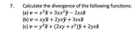 Solved 7 Calculate The Divergence Of The Following Chegg Com