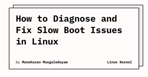 How To Diagnose And Fix Slow Boot Issues In Linux Linux Kernel