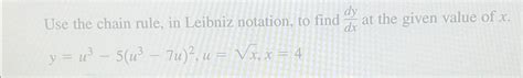 Solved Use The Chain Rule In Leibniz Notation To Find Dydx