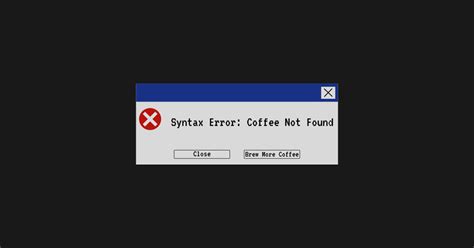 Syntax Error Coffee Not Found Coffee Lover T Shirt Teepublic