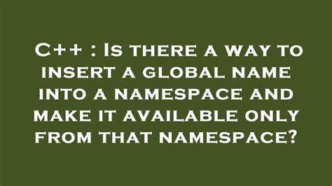 C Is There A Way To Insert A Global Name Into A Namespace And Make