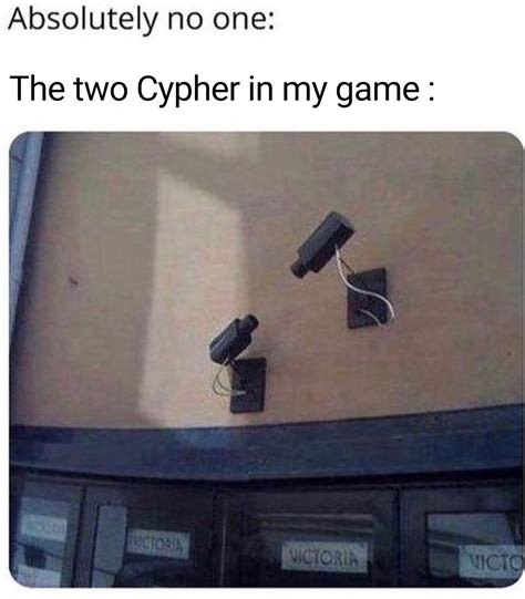 Meanwhile The Cypher On My Game Rvalorantmemes
