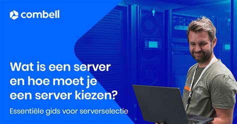 Combell Op Linkedin Wat Is Een Server En Hoe Moet Je Een Server Kiezen