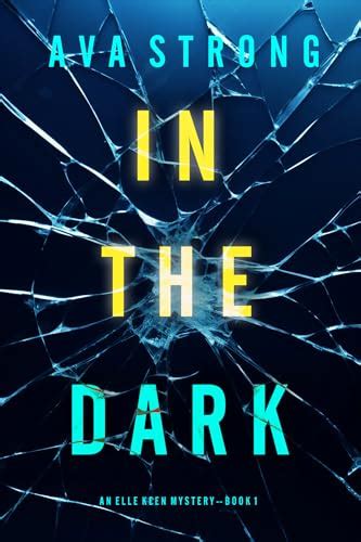 In The Dark An Elle Keen Fbi Suspense Thriller—book 1 By Ava Strong