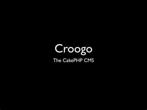 Croogo The Cakephp Cms Ppt