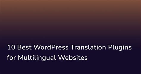 10 Best WordPress Translation Plugins For Multilingual Websites