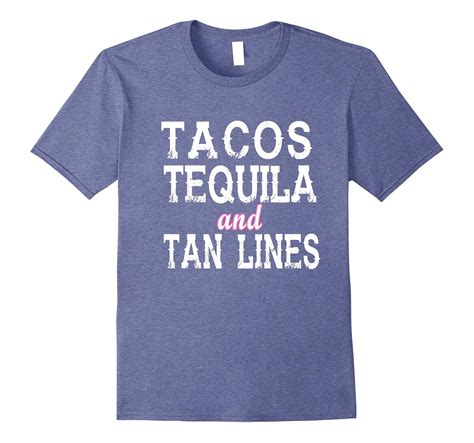 Tacos Tequila And Tan Lines T Shirt Cd Canditee