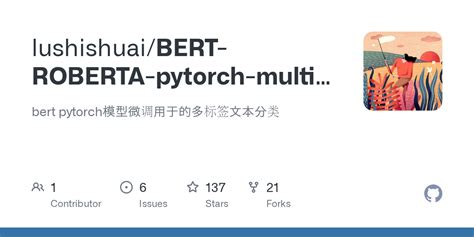 Github Lushishuaibert Roberta Pytorch Multi Label Classification Bert Pytorch模型微调用于的多标签文本分类