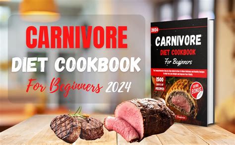 Carnivore Diet Cookbook For Beginners 2024 The Comprehensive Step By