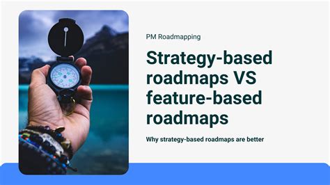 Strategy Based Roadmaps As Opposed To Feature Based Roadmaps