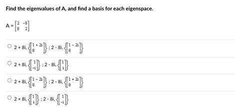 Solved Find The Eigenvalues Of A And Find A Basis For Each Chegg