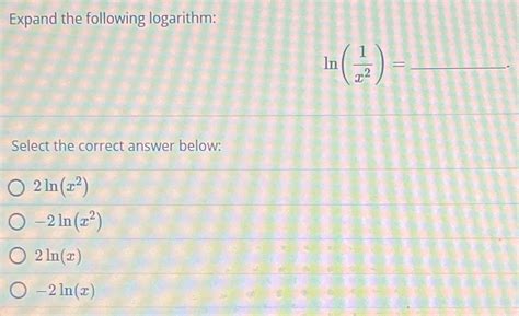 Solved Expand The Following Logarithm Ln 1x2 Select The