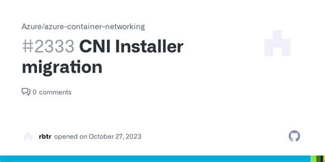 CNI Installer Migration Issue Azure Azure Container Networking GitHub