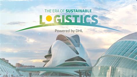 Era Of Sustainable Logistics DHL Global