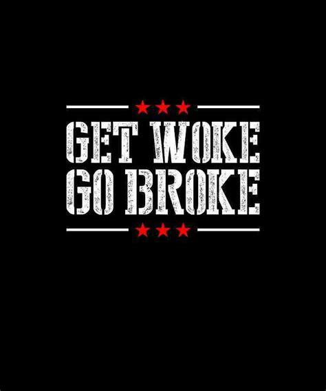 GET WOKE GO BROKE! - AZIONE TRADIZIONALE